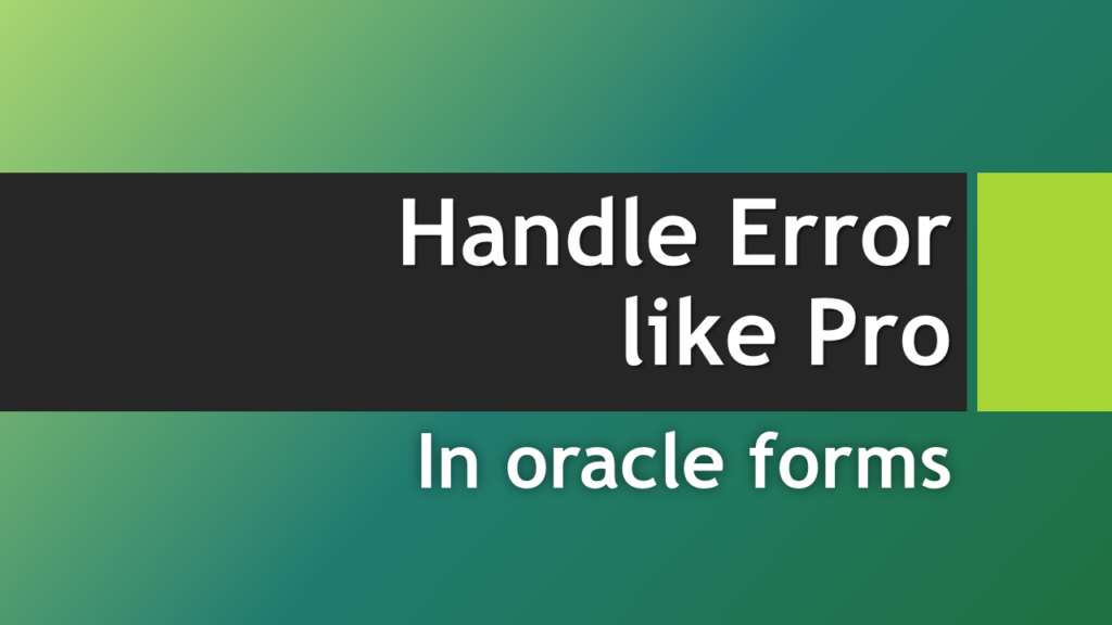 How to Handle Errors in Oracle Forms Like a Pro – thehannan.com